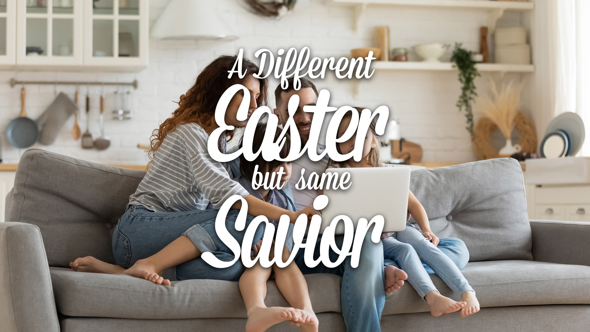 A Different Easter But Same Savior - CrossRidge Church