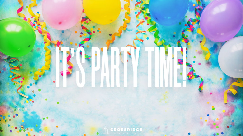 It's Party Time - CrossRidge Church