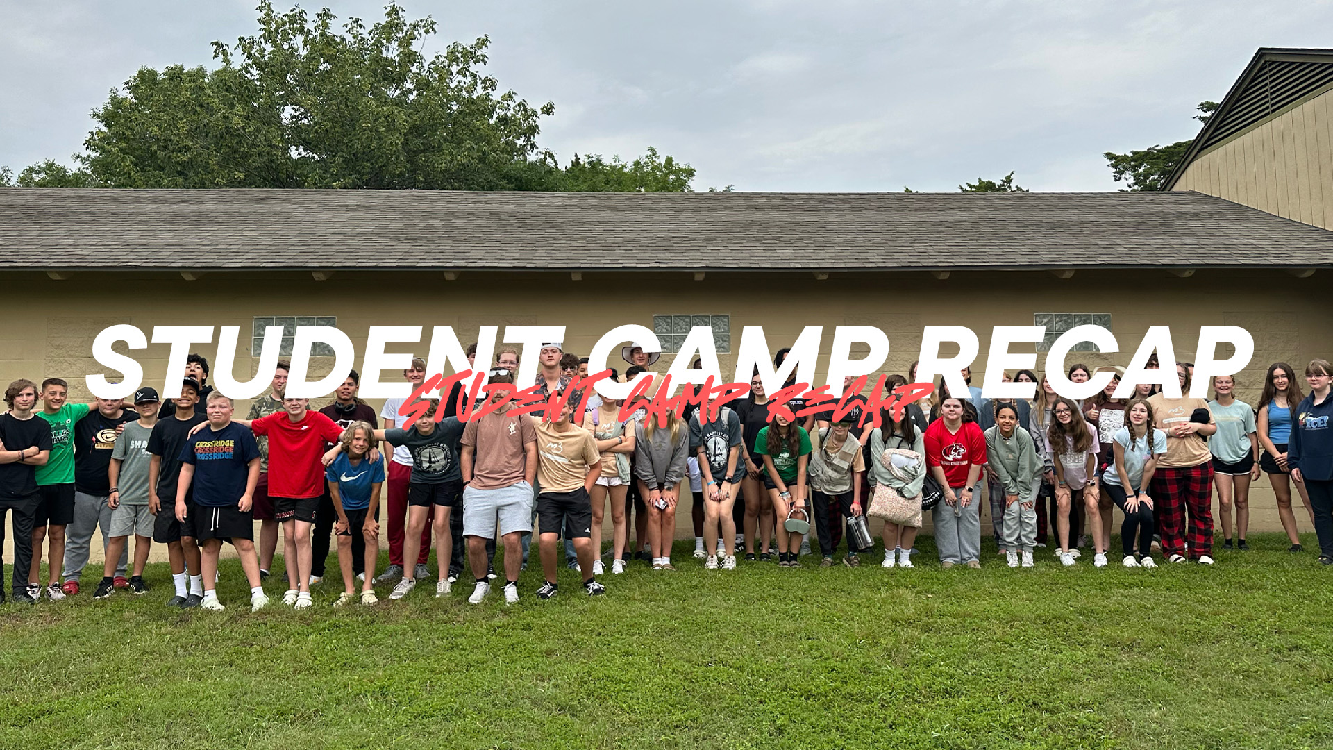 Rain, Mud, and Fun - Student Camp Recap - CrossRidge Church