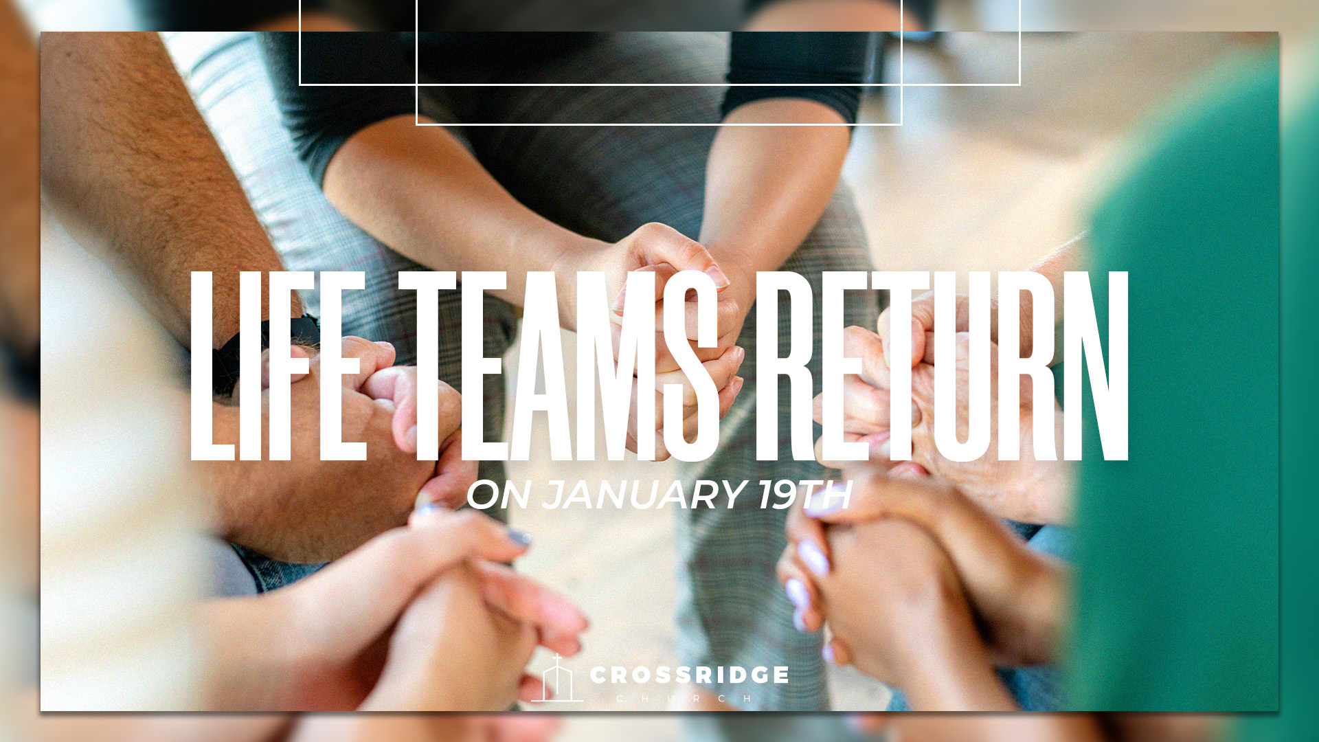 Life Teams Are Back! - CrossRidge Church